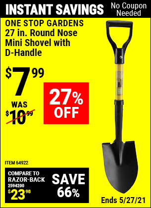 ONE STOP GARDENS 27 7 16 in. Round Nose Mini Shovel with D Handle for 7.99 Harbor Freight Coupons